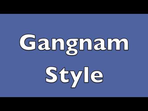 How to pronounce 'Gangnam Style'