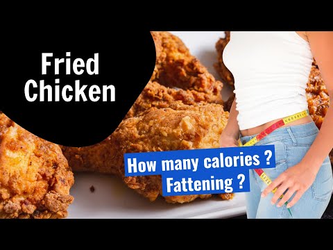 How many calories are in Fried Chicken? Fattening?