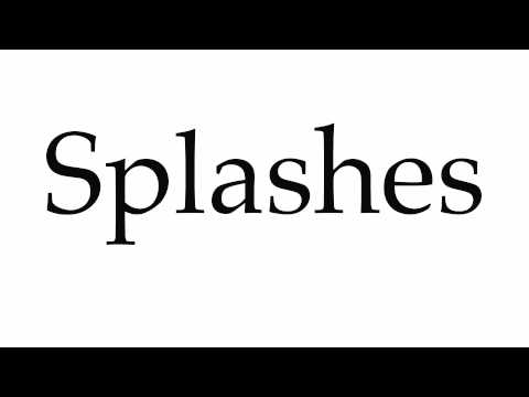 How to Pronounce Splashes