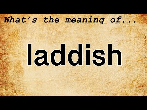 Laddish Meaning : Definition of Laddish