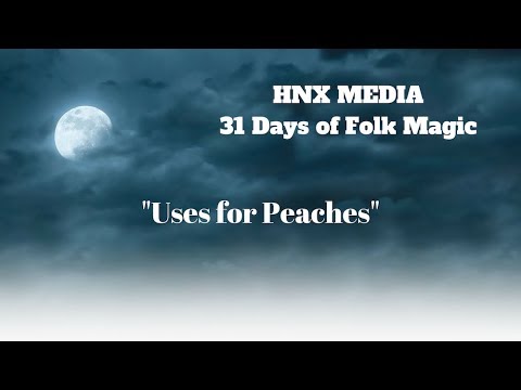 Uses for Peaches (31 Days of Folk Magic - Appalachian Folklore)