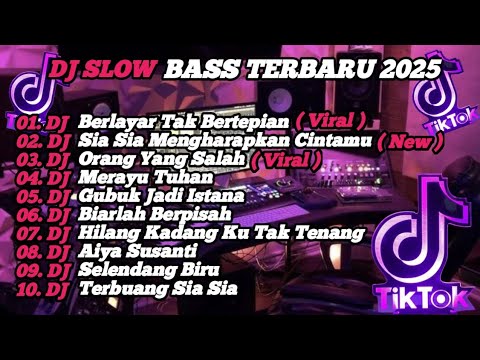 DJ SLOW BASS TERBARU 2025 | DJ VIRAL TIK TOK FULL BASS 🎵 DJ KU BERLAYAR TAK BERTEPIAN | FULL ALBUM