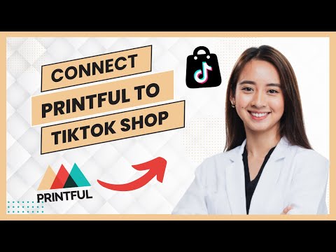 How to Connect Printful to Tiktok Shop (Best Method)