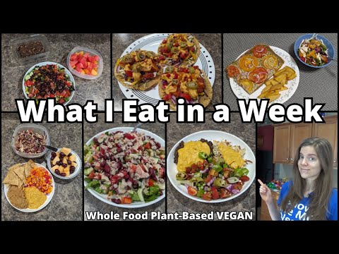 What I Eat In a Week - Whole Food Plant-Based Vegan
