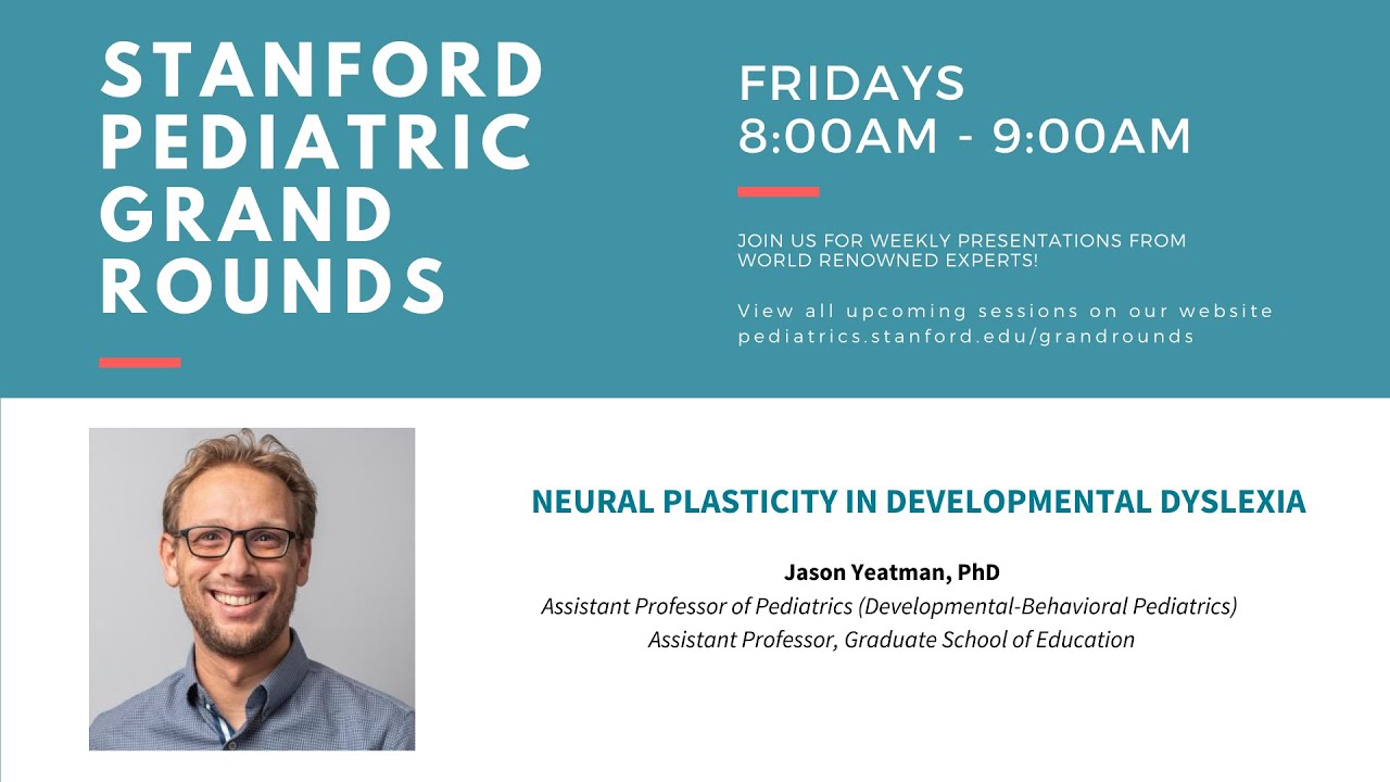 Stanford Pediatric Grand Rounds: Neural Plasticity in Developmental Dyslexia (02.07.20)