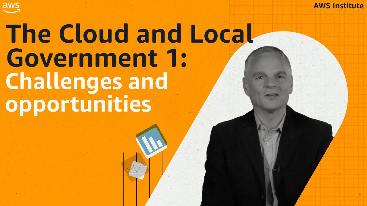 The Cloud and Local Government 1: Challenges and opportunities | AWS Public Sector