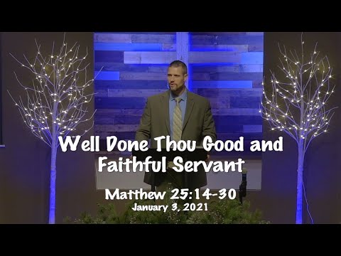 1-03-20 - Well Done Thou Good And Faithful Servant