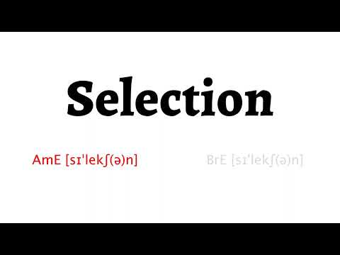 How to Pronounce selection in American English and British English