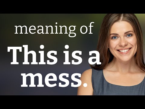 Understanding "This is a Mess": An English Phrase Explained