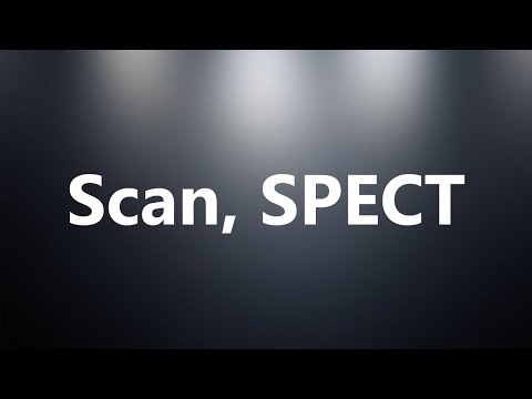 Scan, SPECT - Medical Meaning and Pronunciation