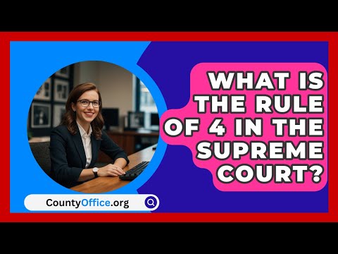 What Is The Rule Of 4 In The Supreme Court? - CountyOffice.org