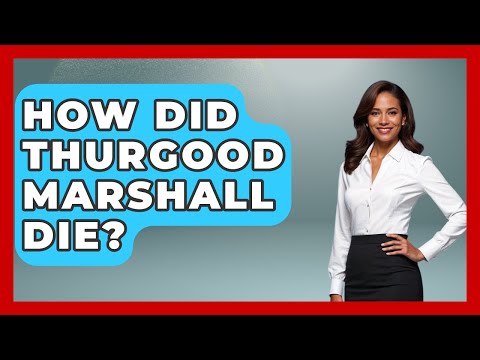 How Did Thurgood Marshall Die? - Your Civil Rights Guide