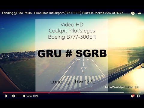 Cockpit Landing @ São Paulo - Guarulhos airport (GRU-SGRB) Brazil # Boeing B777 - RWY27L