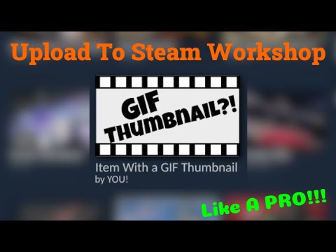 Submit to Steam Workshop with GIF Thumbnails!