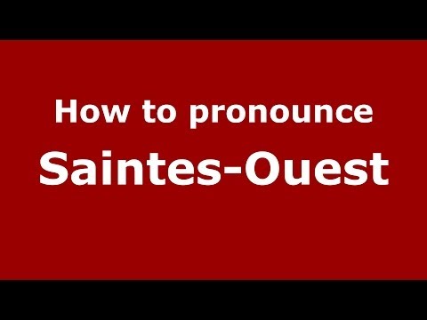 How to pronounce Saintes-Ouest (French/France) - PronounceNames.com