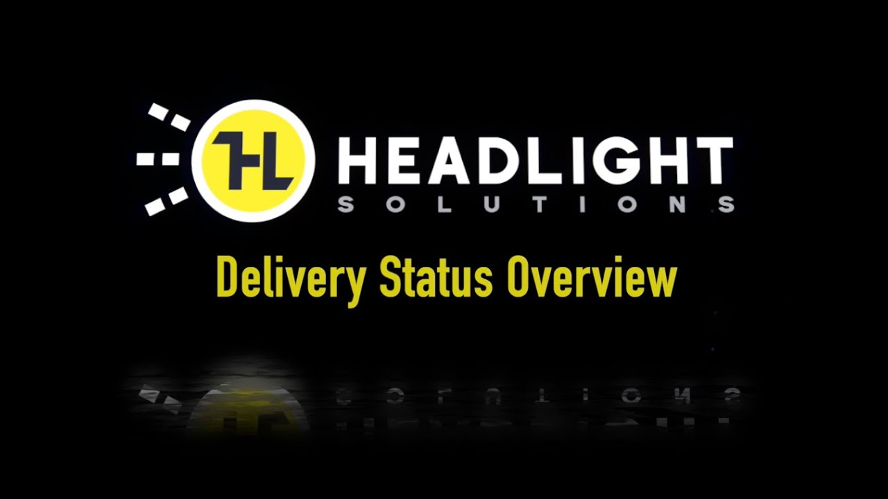 Delivery Status Overview | Headlight Solutions