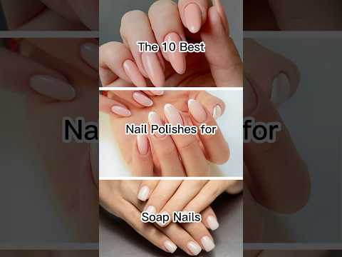 10 Best Nail Polishes for Soap Nails ๐
โจ Sheer, Glossy & Effortlessly Chic! #SoapNails #NailTrends