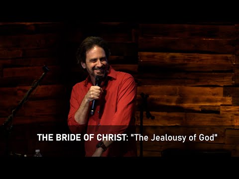 THE BRIDE OF CHRIST: "The Jealousy of God"