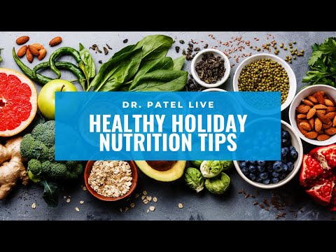 Dr. Patel LIVE: Healthy Holiday Nutrition Tips