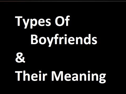 Types Of Boyfriends and Their Meaning