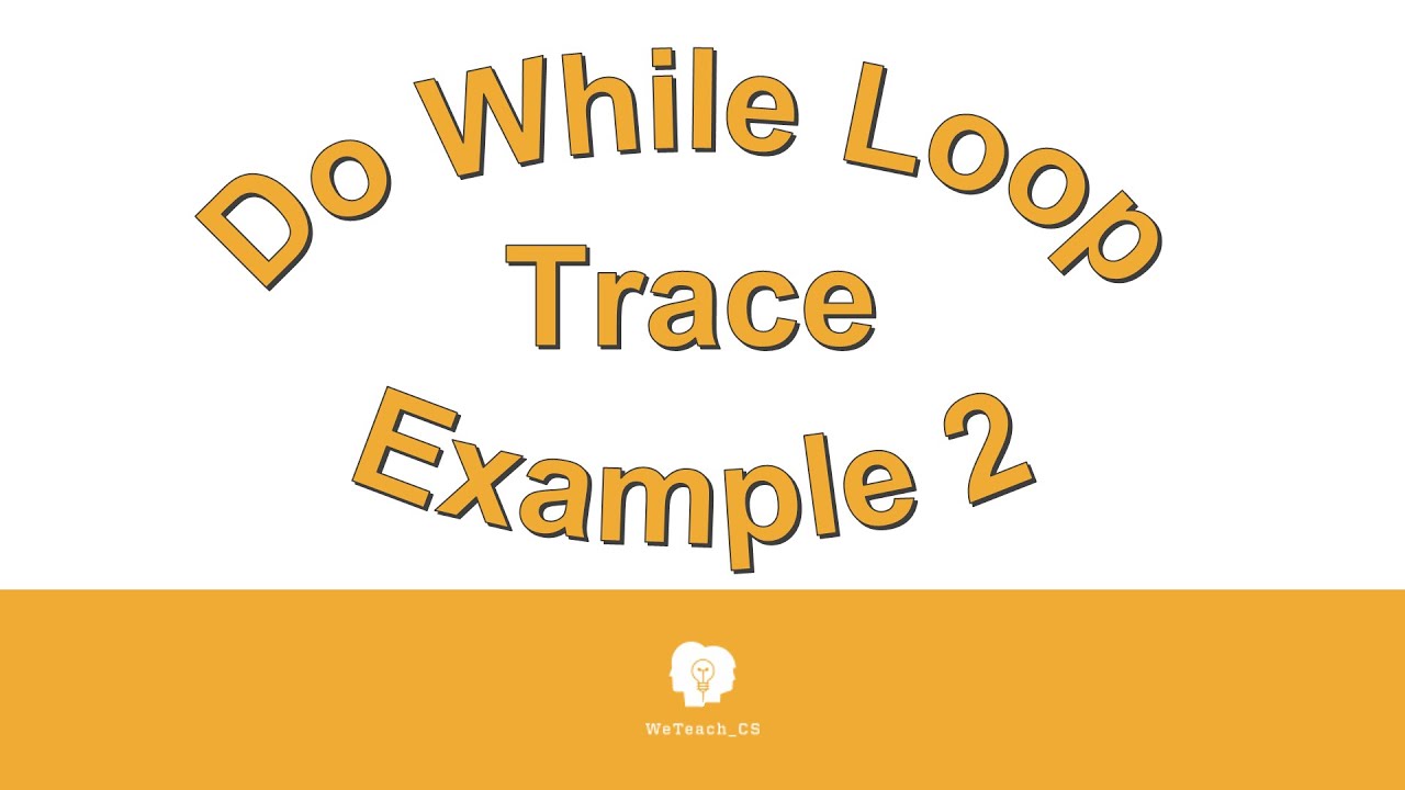 Do While Loop Trace Example 2 080916