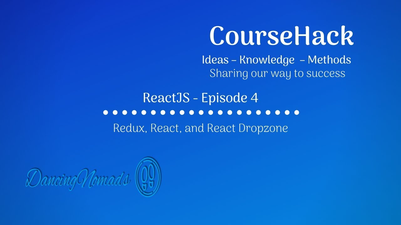 ReactJS - Episode 4 - Redux, React, and React Dropzone