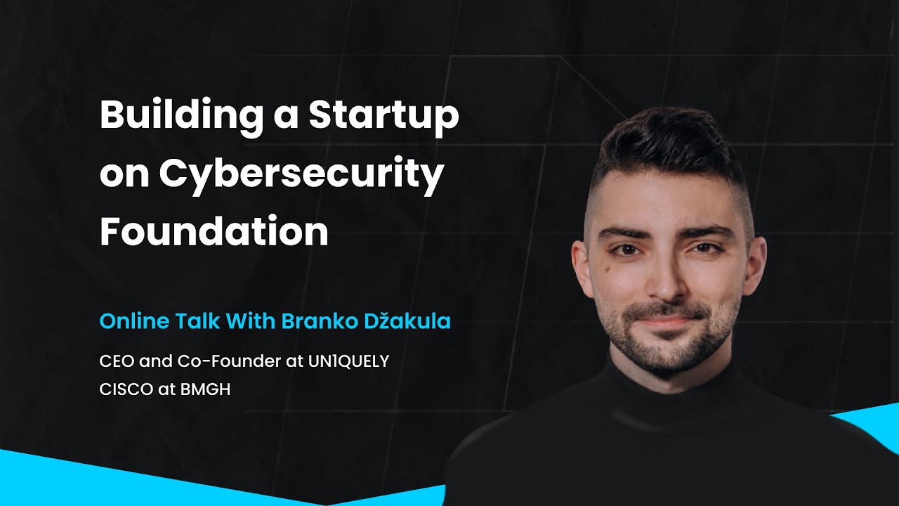 Building a Startup on Cybersecurity Foundation With Branko Dzakula | UN1QUELY
