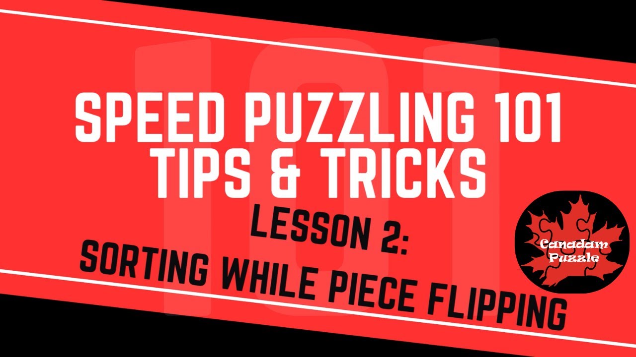 Speed Puzzling 101 - Lesson 2 - Sorting While Piece Flipping