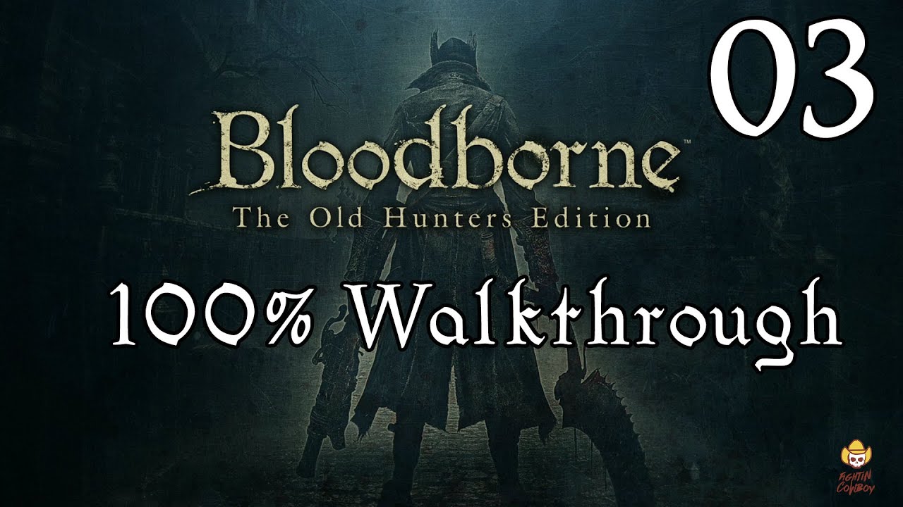 Bloodborne - Walkthrough Part 3: Father Gascoigne