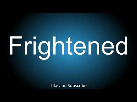 How to correctly pronounce - Frightened.