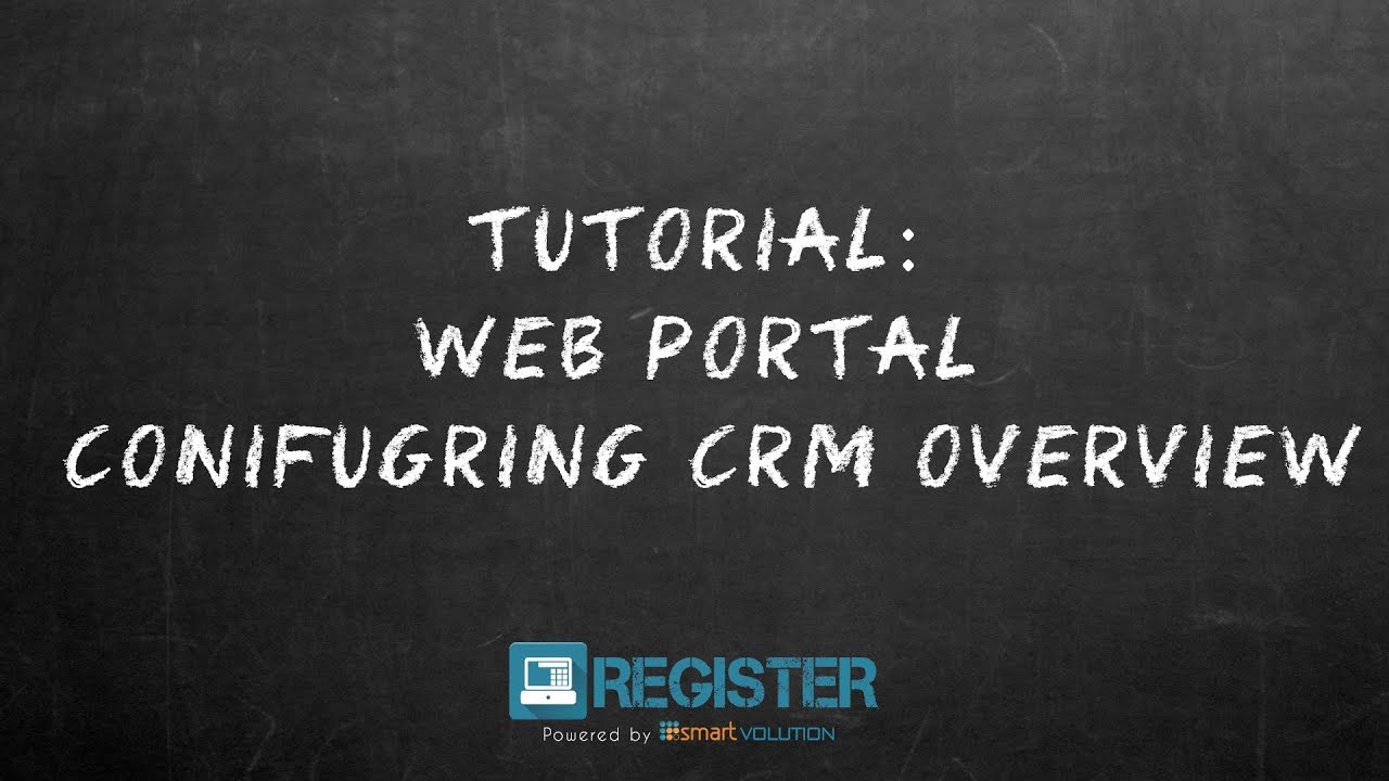Register Tutorial #24 – Configuring CRM Overview