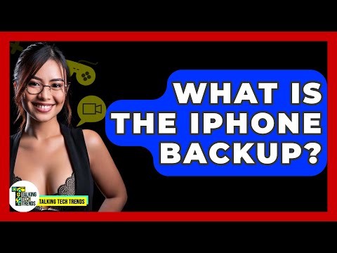 What Is The iPhone Backup? - Talking Tech Trends