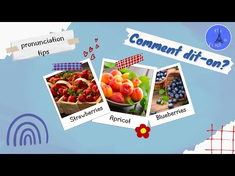 French pronunciation : comment dit-on... apricot, strawberry and blueberry?