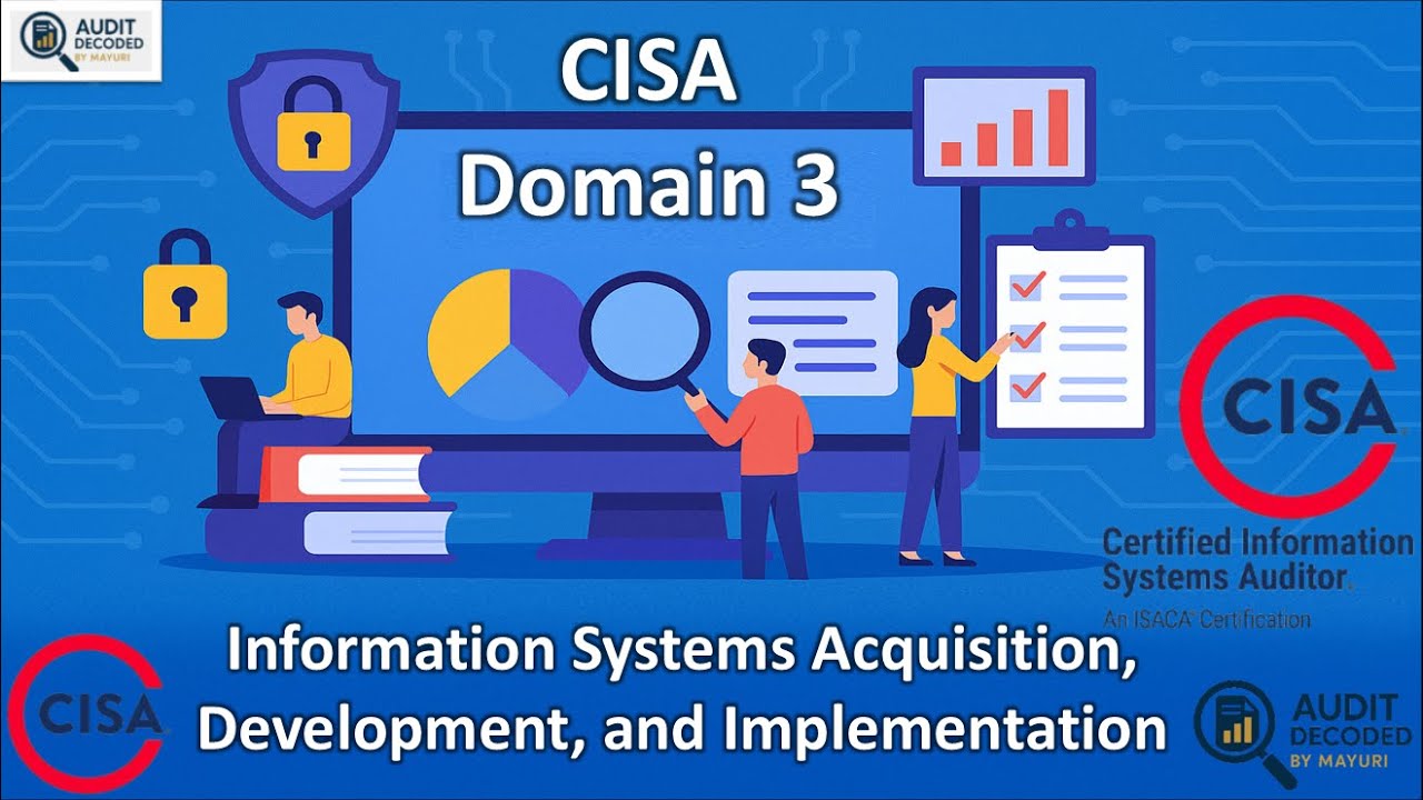 CISA Domain 3: Information Systems Acquisition, Development, and Implementation