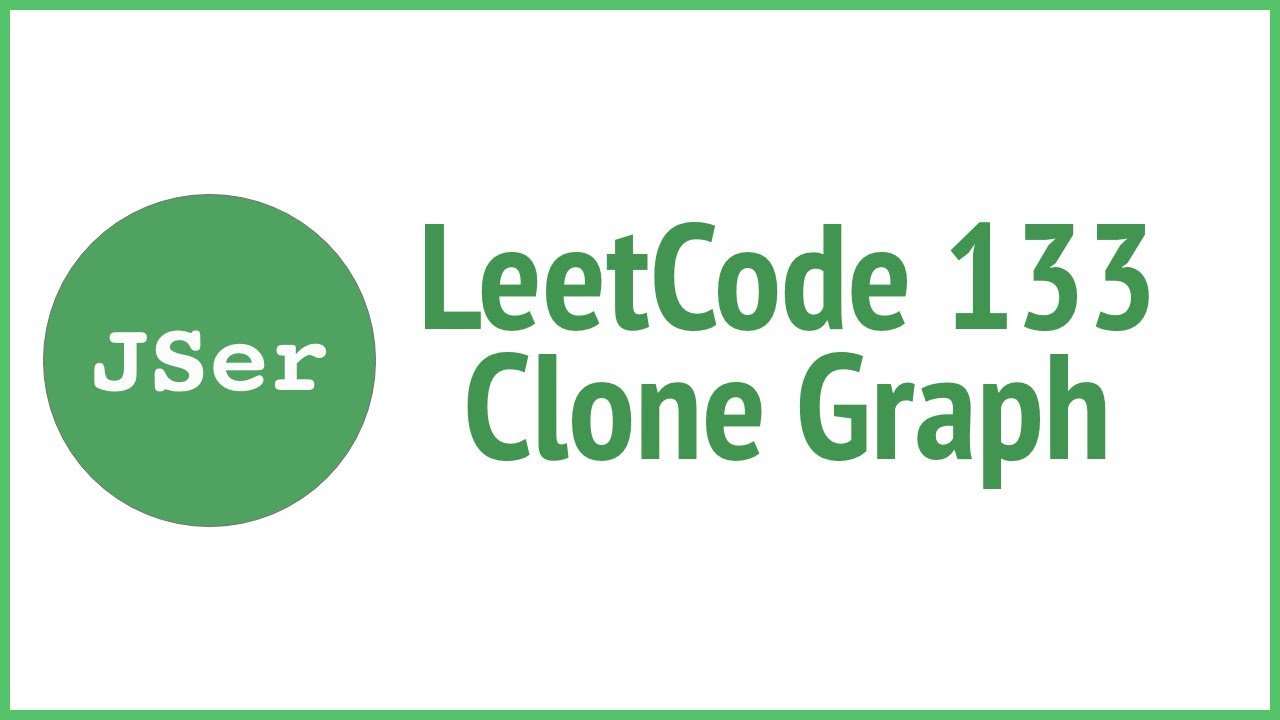 LeetCode 133. Clone Graph  | JSer - JavaScript & Algorithm