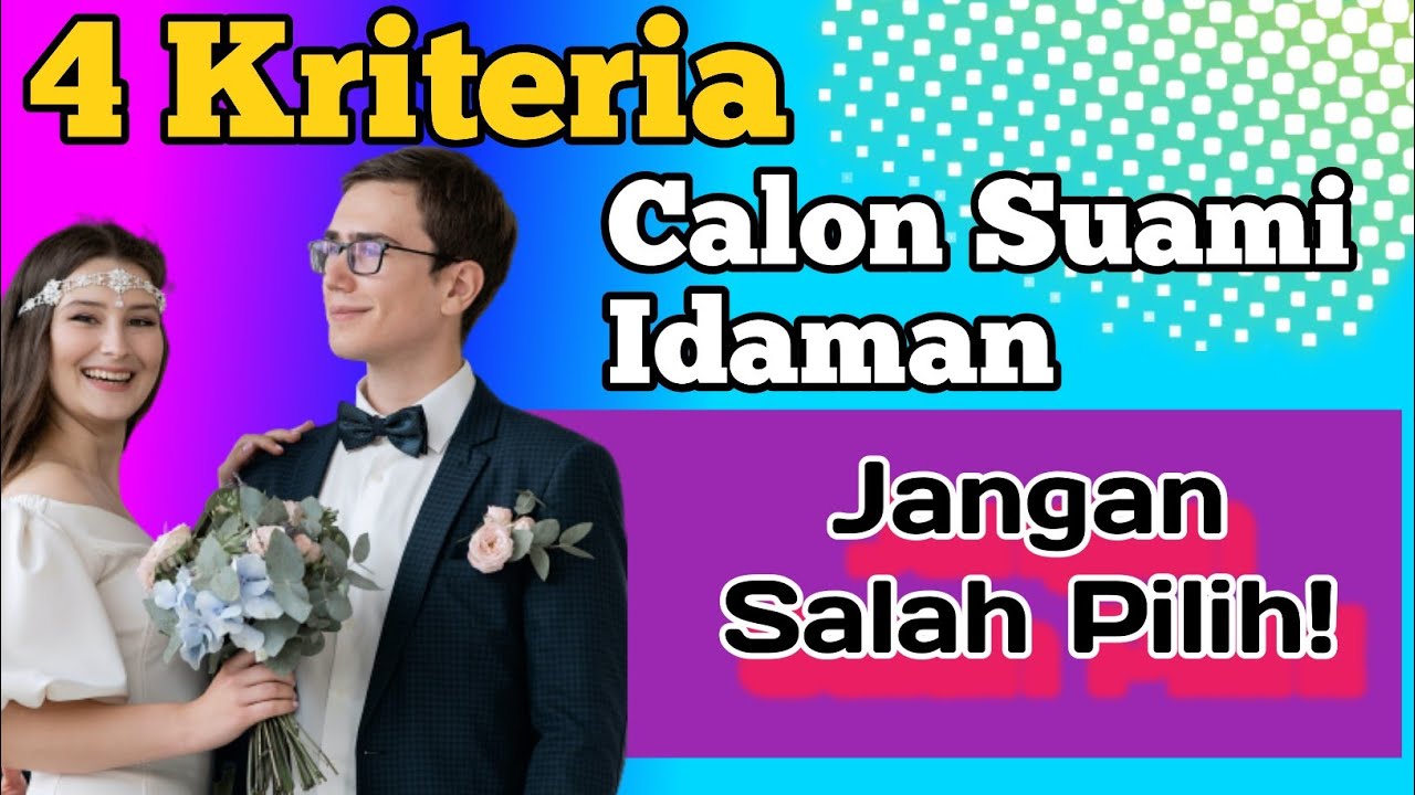 4 Kriteria Calon Suami Idaman yang Perlu Ada di Pasangan Kamu, Jangan Salah Pilih!