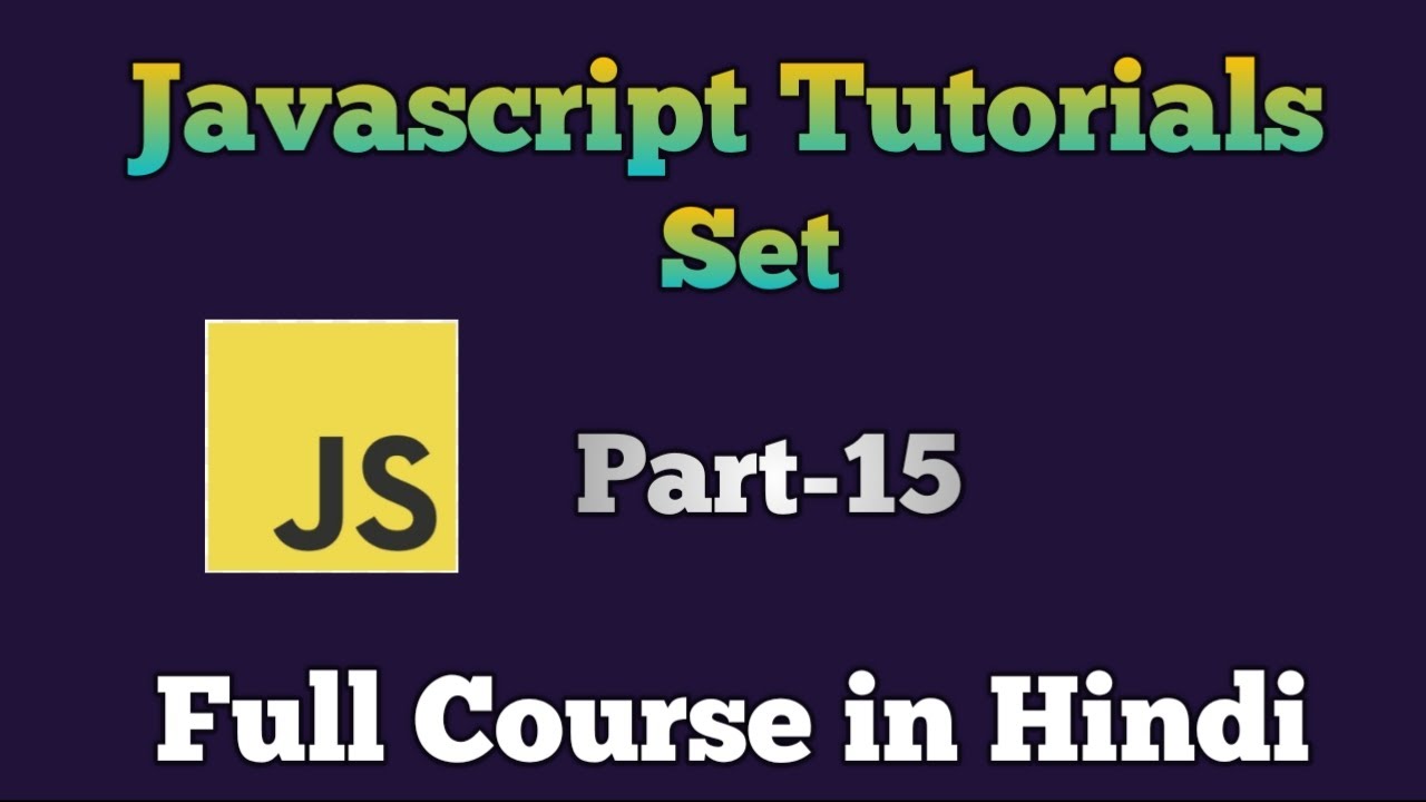 JavaScript Tutorial in Hindi | JavaScript Set | Full course| Part -15
