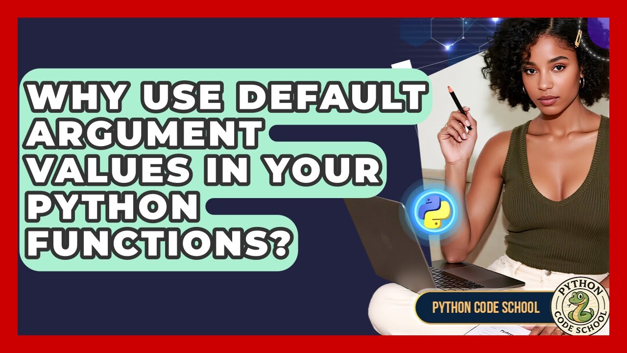Why Use Default Argument Values In Your Python Functions? - Python Code School