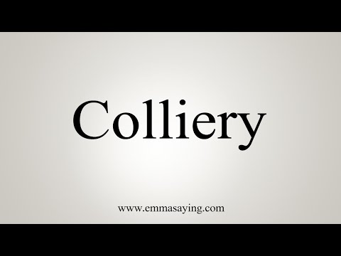 How To Say Colliery