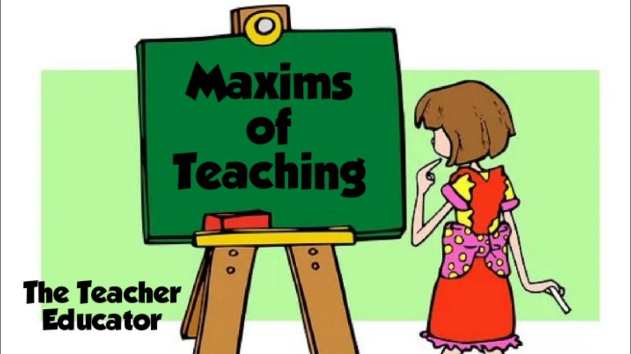 Maxims of Teaching/ Principles of Teaching