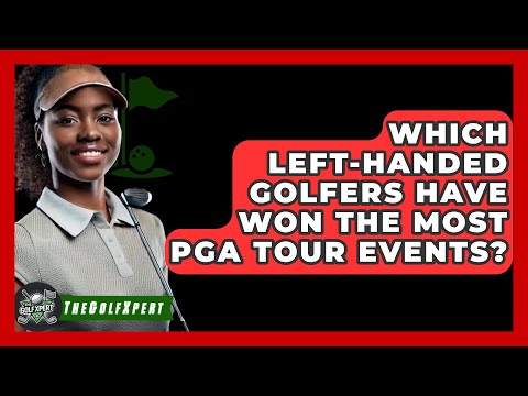 Which Left-Handed Golfers Have Won the Most PGA Tour Events? | The Golf Xpert News