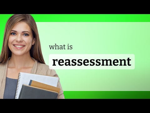 Reassessment | definition of REASSESSMENT