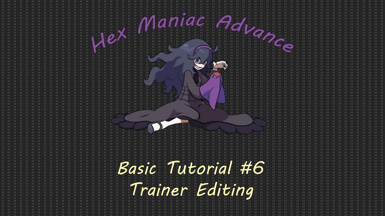 Trainer Editing | Hex Maniac Advance | Basic Tutorial #6