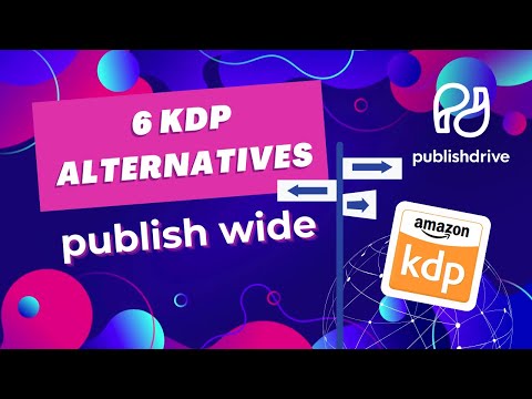 6 Amazon KDP Alternatives [Publish Wide]