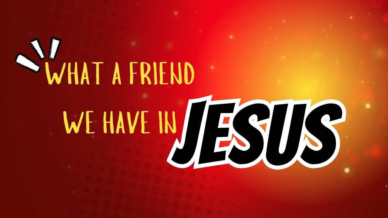 What a friend we have in Jesus lyrics video gospel hymn. Enrich life with Health, wealth, love ...