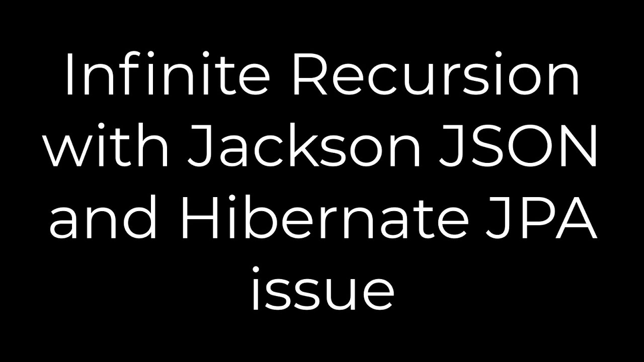 Java :Infinite Recursion with Jackson JSON and Hibernate JPA issue(5solution)