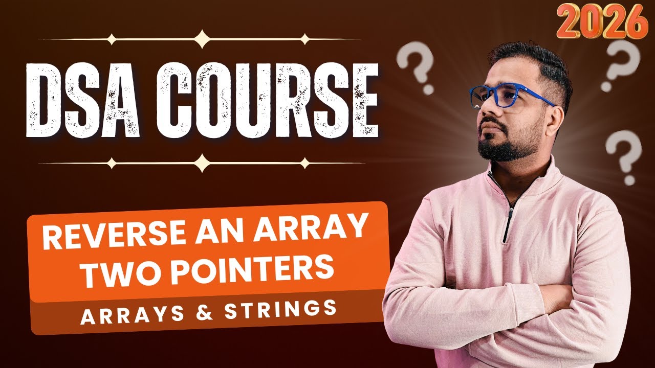 DSA #13 | Arrays & Strings | Reverse an Array using Two Pointers