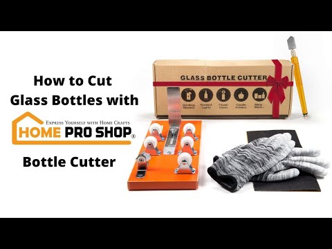 How to Cut Glass Bottles with Home Pro Shop Bottle Cutter