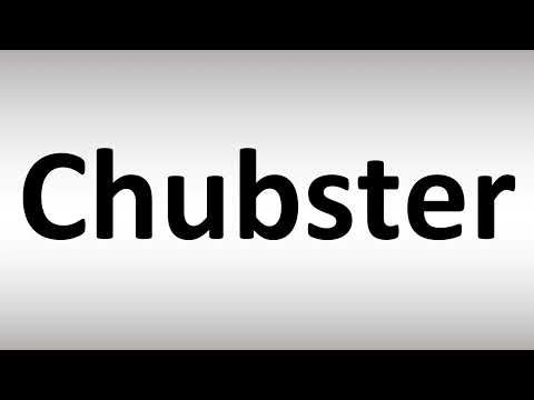 How to Pronounce Chubster