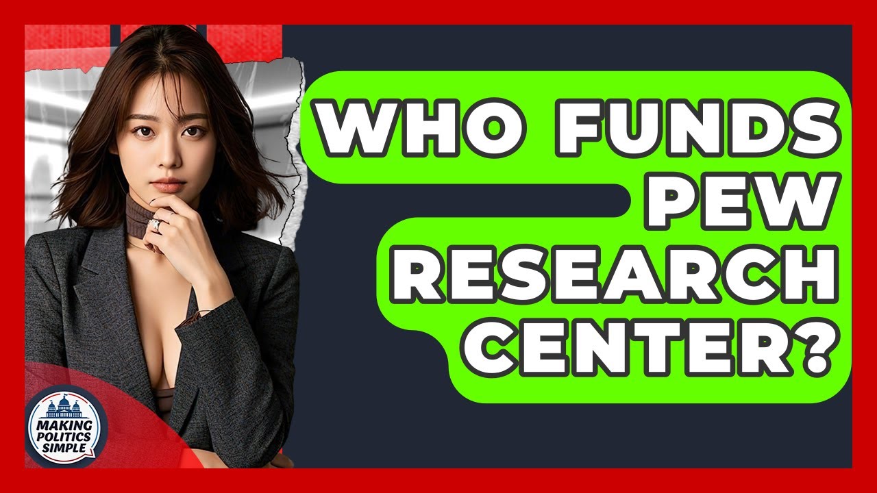 Who Funds Pew Research Center? - Making Politics Simple